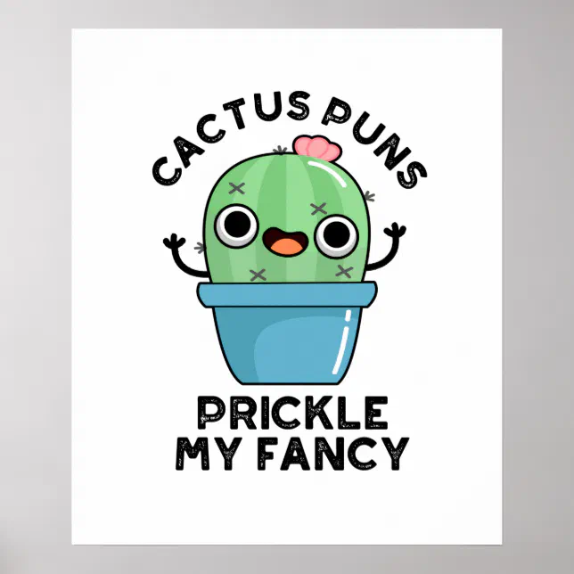 Cactus Puns Prickle My Fancy Funny Plant Pun Poster | Zazzle
