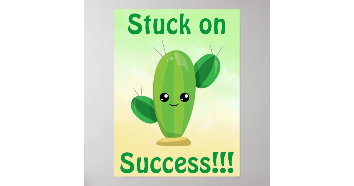 Cactus Stuck on Success Poster | Zazzle