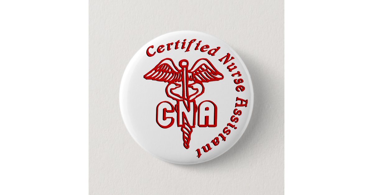 CADUCEUS CNA CERTIFIED NURSE ASSISTANT BUTTON | Zazzle