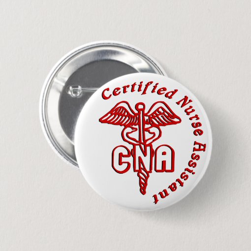 CADUCEUS CNA CERTIFIED NURSE ASSISTANT BUTTON | Zazzle