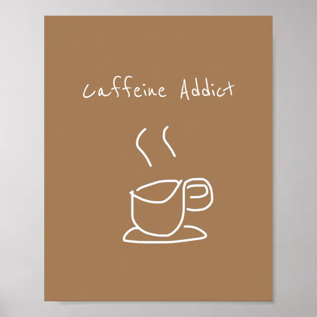 Caffeine Addict quote coffee lover Poster | Zazzle