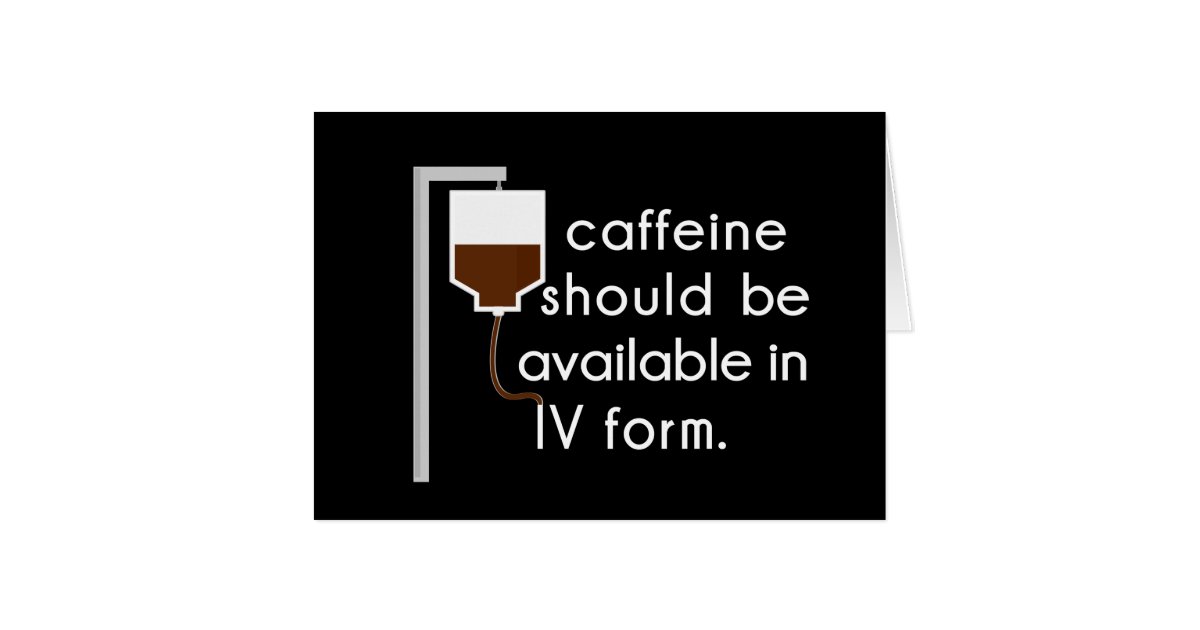 caffeine in IV, nurse humor | Zazzle