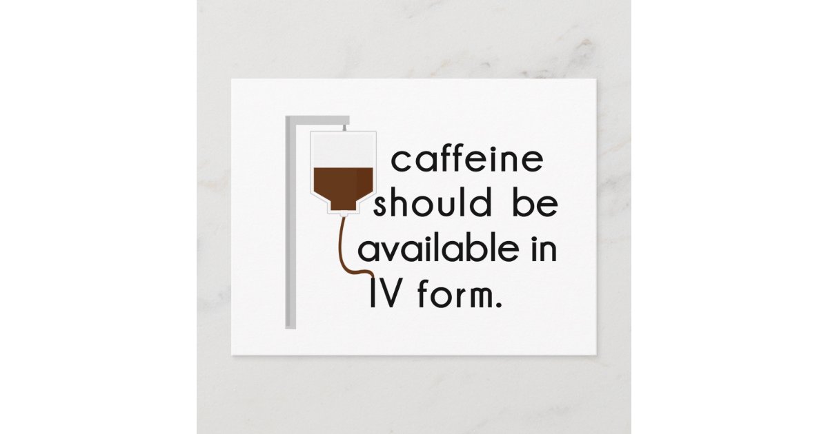 caffeine in IV, nurse humor Postcard | Zazzle