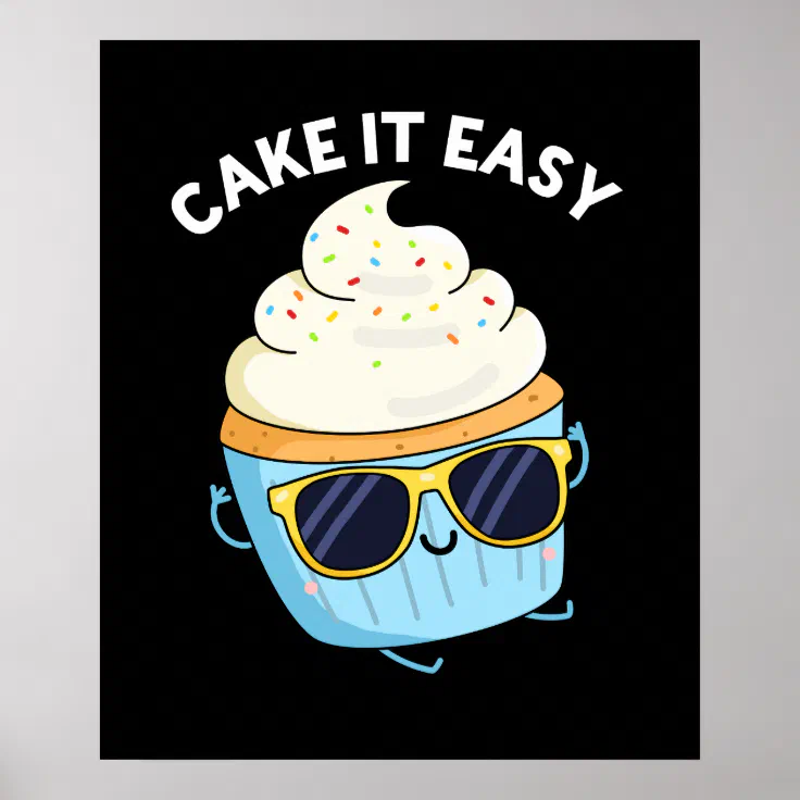 Cake It Easy Funny Cupcake Pun (Dark BG) Poster | Zazzle