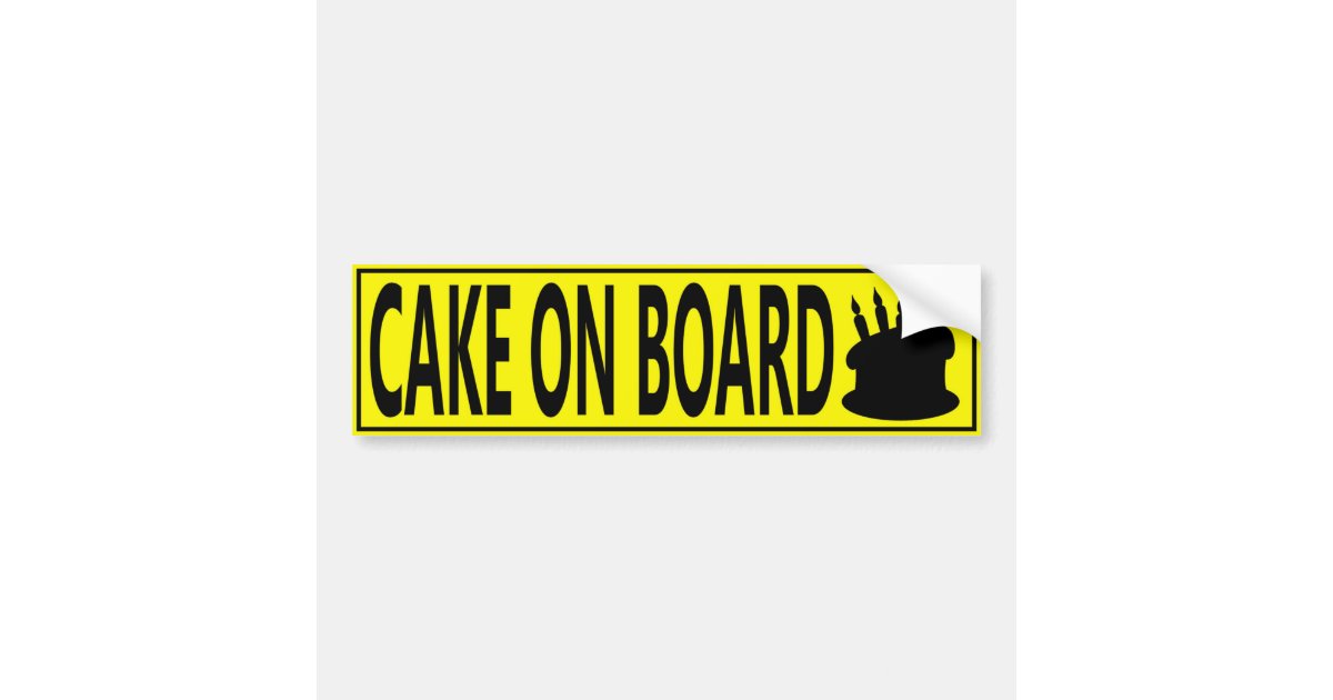 CAKE ON BOARD BUMPER STICKER | Zazzle