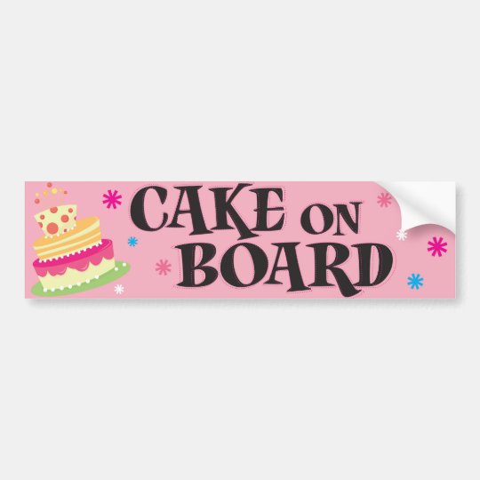 Cake on Board Bumper Sticker | Zazzle.com