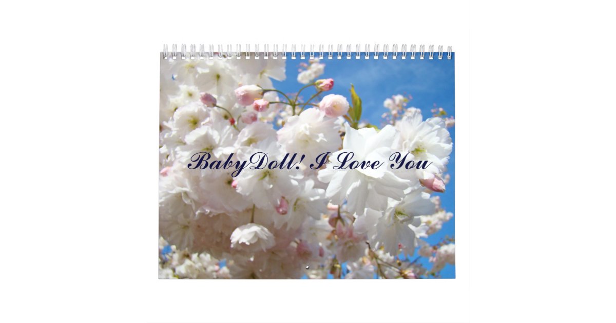 Calendar Baby Doll! I Love You Calendar Flowers | Zazzle