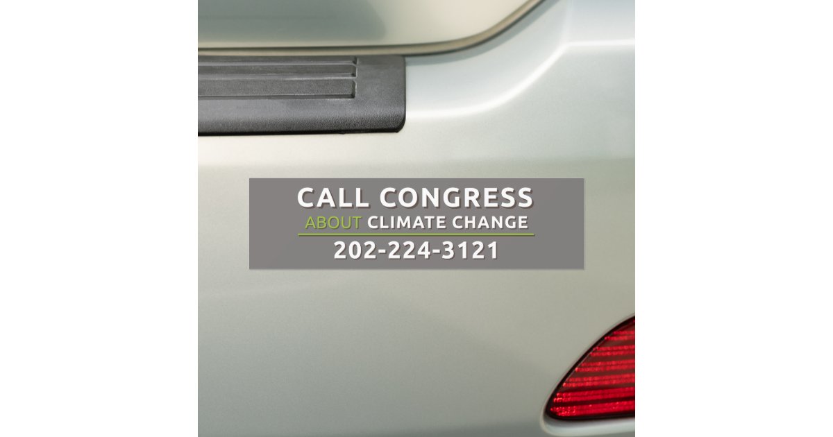 Call Congress About Climate Change Bumper Sticker | Zazzle