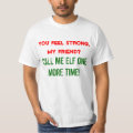 "Call me elf one more time" t-shirt | Zazzle