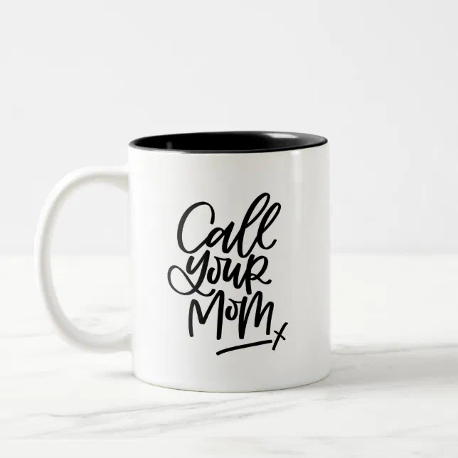Call Your Mom Hand Lettered Two-Tone Coffee Mug | Zazzle