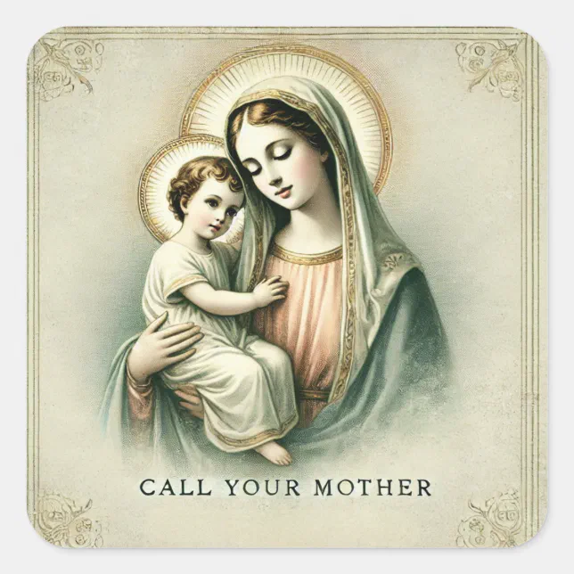 CALL YOUR MOTHER" Mary and Jesus, Say the Rosary Square Sticker | Zazzle