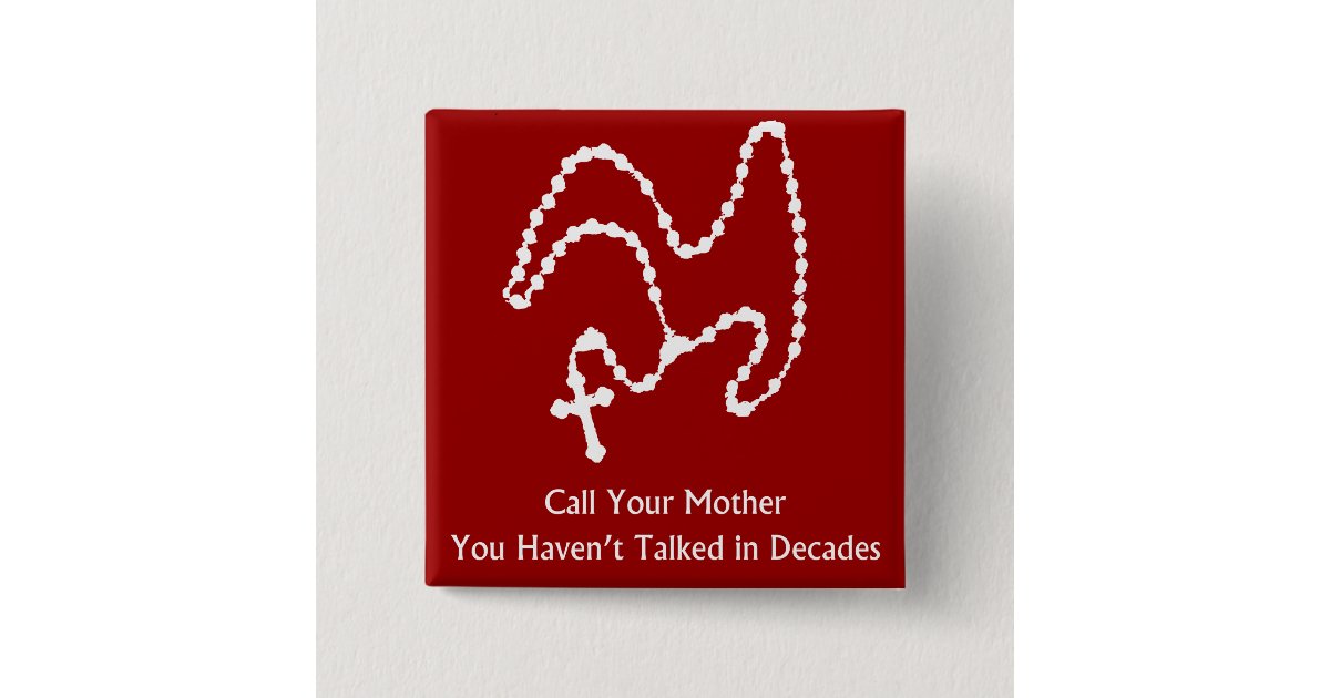 Call Your Mother Rosary Button | Zazzle
