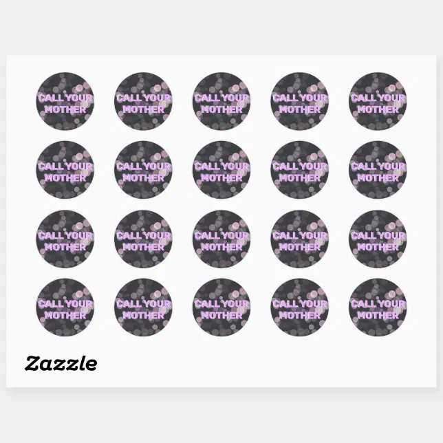 Call Your Mother Round Custom Round Stickers | Zazzle