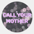 Call Your Mother Round Custom Round Stickers | Zazzle