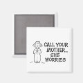 Call Your Mother... She Worries Magnet | Zazzle