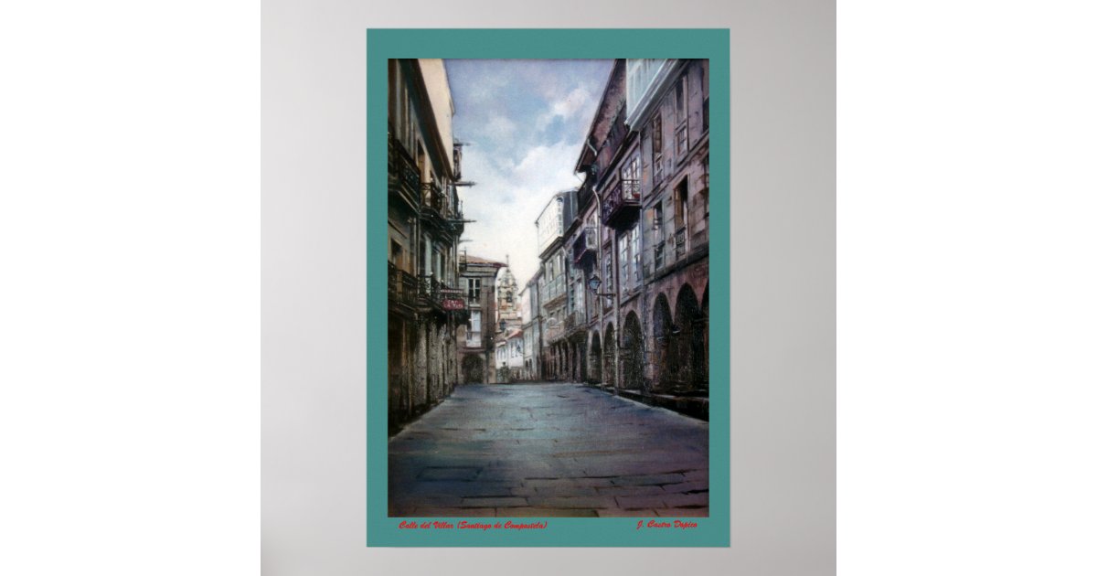 Calle del Villar (Santiago de Compostela) Poster | Zazzle