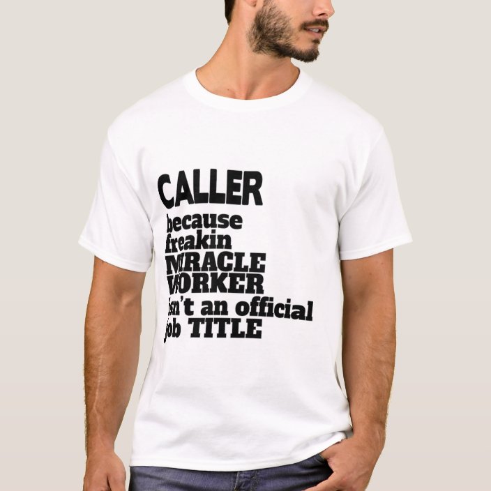 Caller T-Shirt Gift/Present, Funny Quote | Zazzle.com
