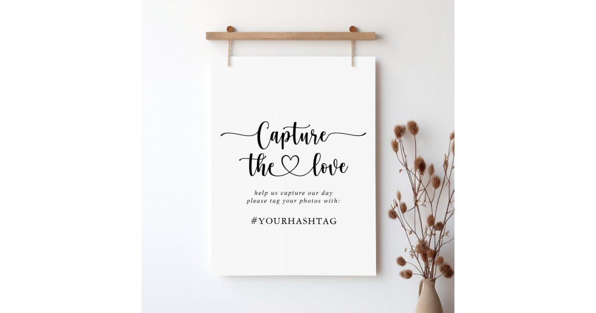 Calligraphy Capture the Love Hashtag Sign | Zazzle