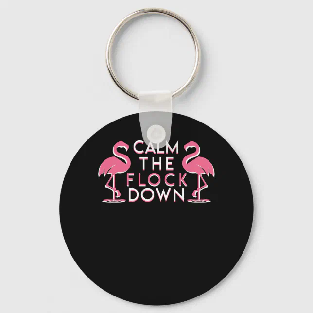 Calm the Flock Down Cute Pink Flamingo Keychain | Zazzle