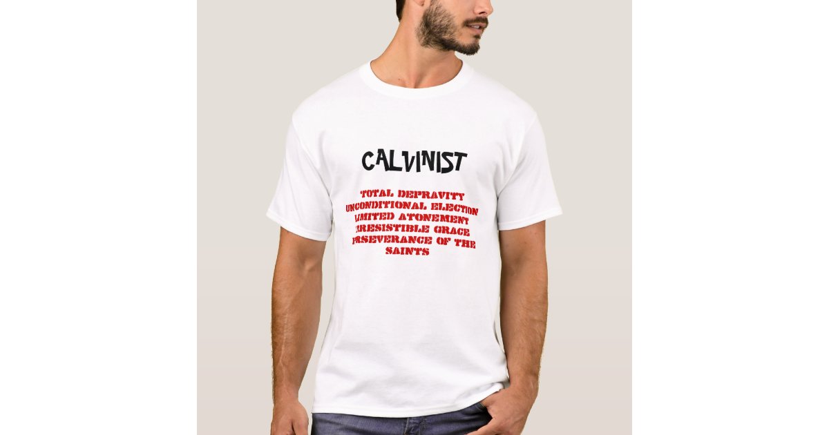 Calvinist T-Shirt | Zazzle