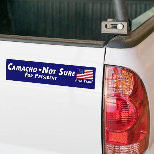 Camacho-Not Sure for President Bumper Sticker | Zazzle