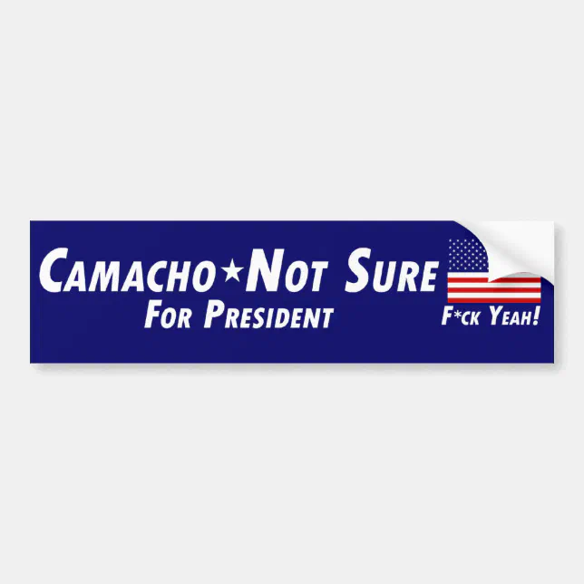 Camacho-Not Sure for President Bumper Sticker | Zazzle