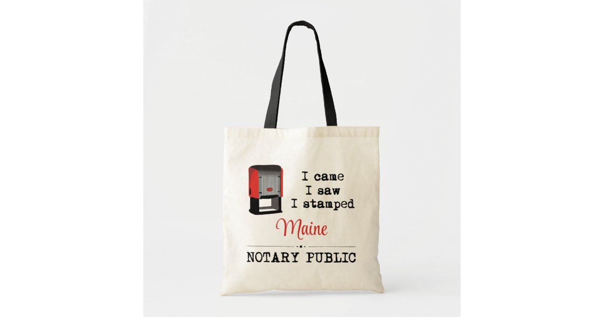 Came Saw Stamped Notary Public Maine Tote Bag | Zazzle