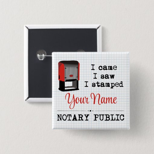 Came Saw Stamped Notary Public Stamp Customized Button | Zazzle