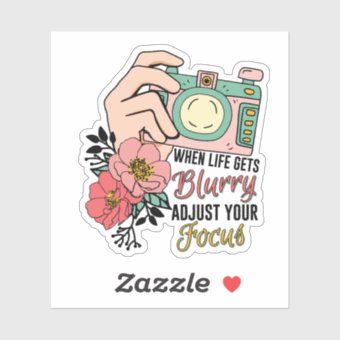 Camera Inspirational Life Gets Blurry Adjust Focus Sticker | Zazzle
