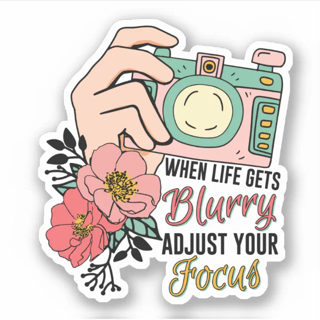 Camera Inspirational Life Gets Blurry Adjust Focus Sticker | Zazzle