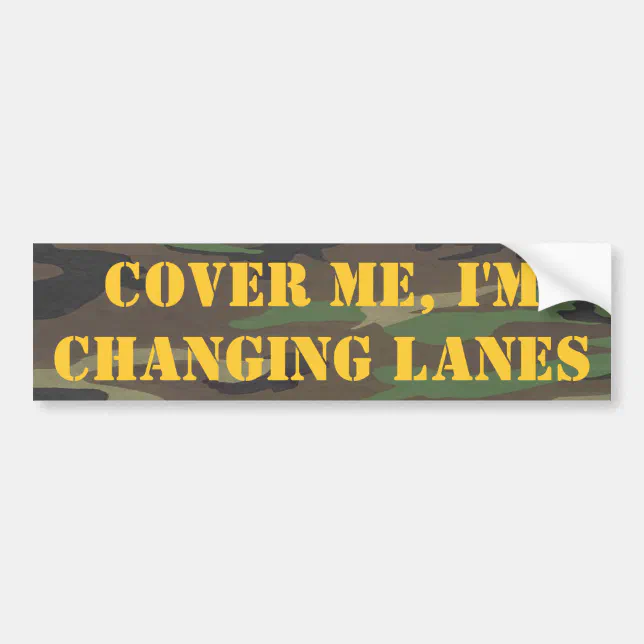 camo, Cover Me, I'm Changing Lanes Bumper Sticker | Zazzle