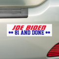 Campaign 2024 81 and Done old Joe Biden President Bumper Sticker | Zazzle