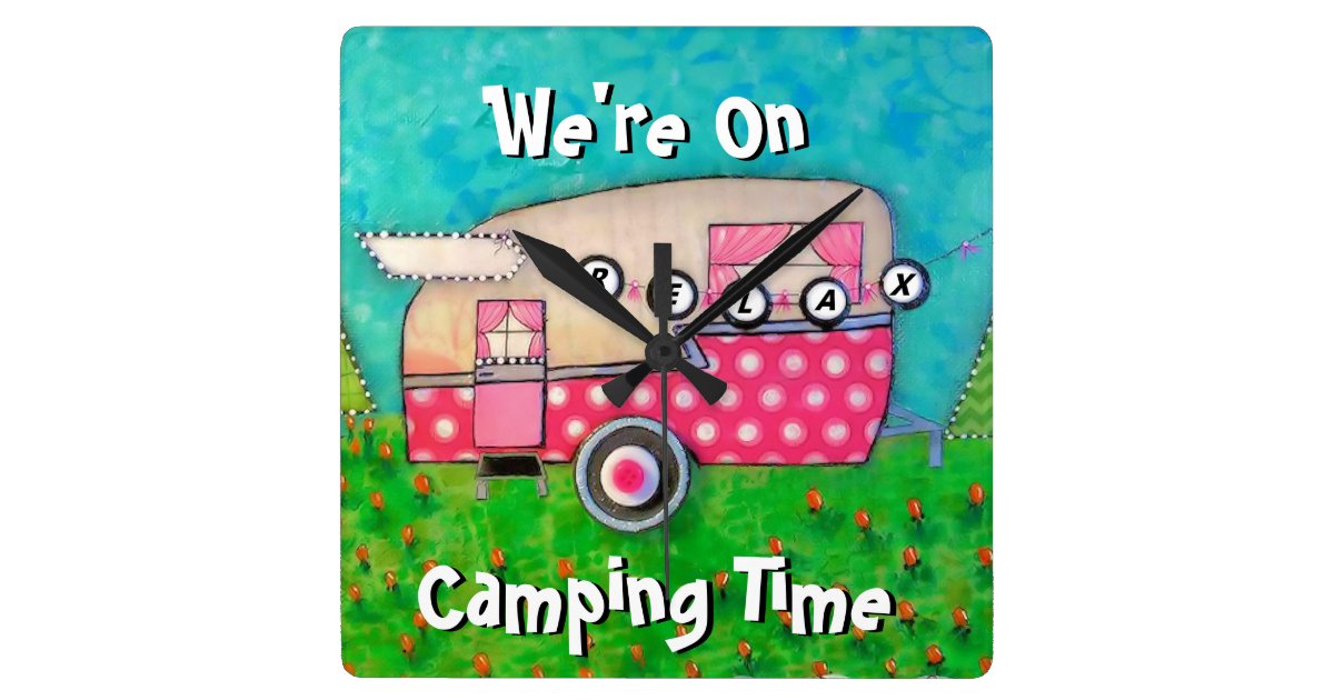 Camper Clock, We're on Camping Time, Glamping Square Wall Clock ...