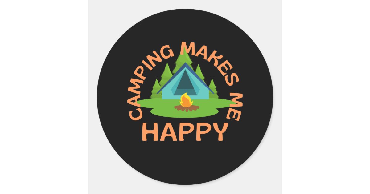 Camping Makes Me Happy Classic Round Sticker | Zazzle