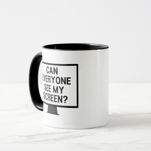 Can everyone see my screen? funny virtual meeting mug | Zazzle