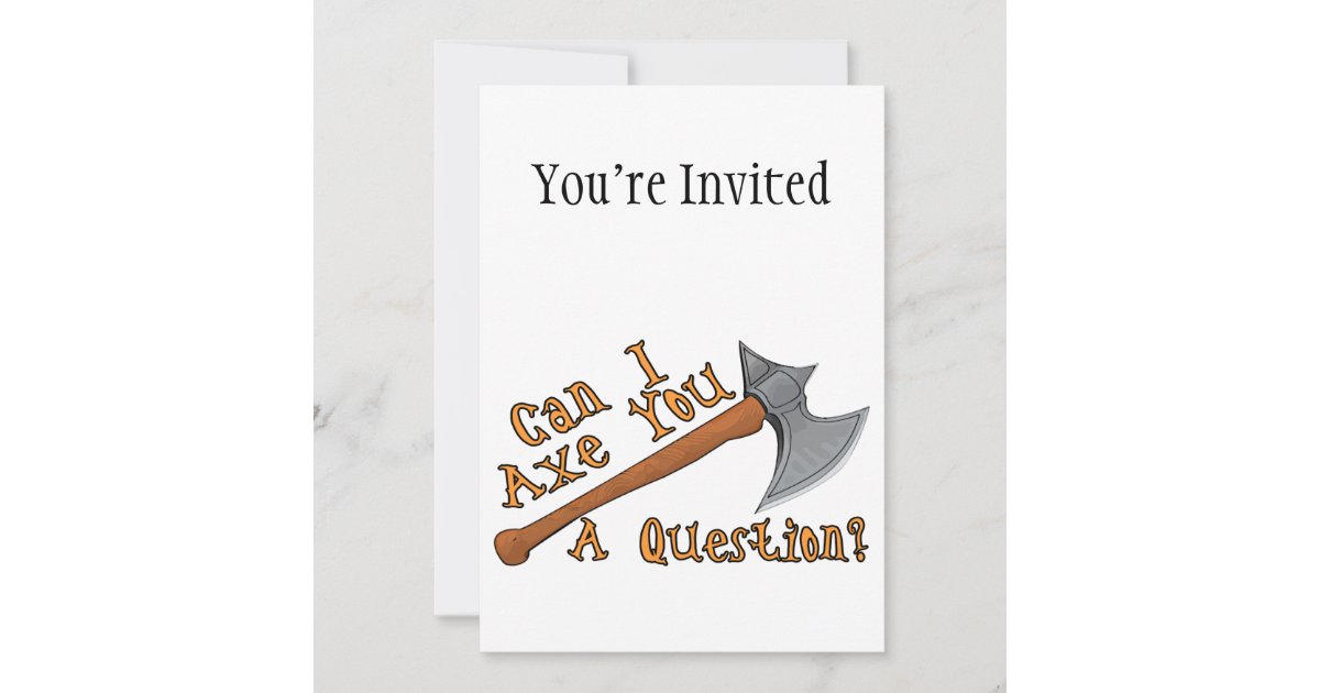 Can I Axe You A Question Invitation | Zazzle