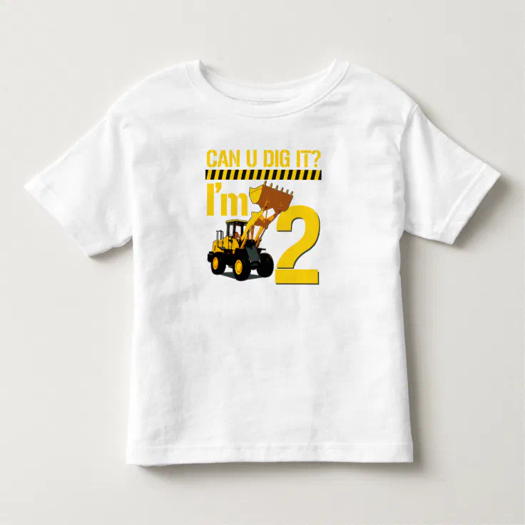 Can U Dig It? I'm 2 Toddler T-shirt | Zazzle