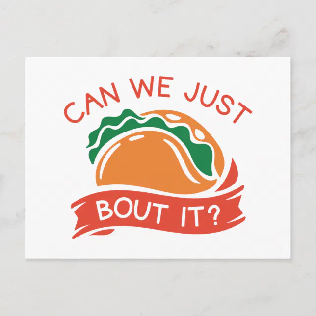 Can We Just Taco Bout It Postcard | Zazzle