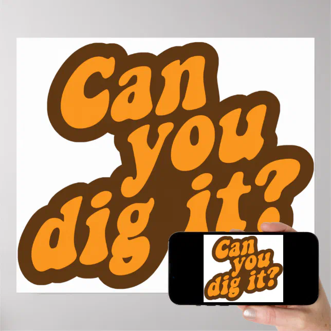 Can You Dig It? Poster | Zazzle