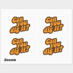 Can You Dig It? Rectangular Sticker | Zazzle