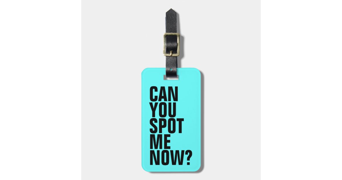 Can You Spot Me Now? Funny Luggage Tag - Blue | Zazzle