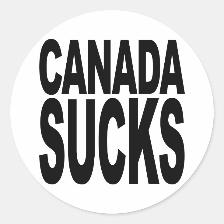 Canada Sucks Classic Round Sticker | Zazzle