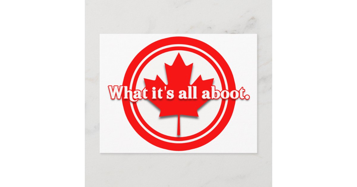 Canada What It's All Aboot Postcard | Zazzle