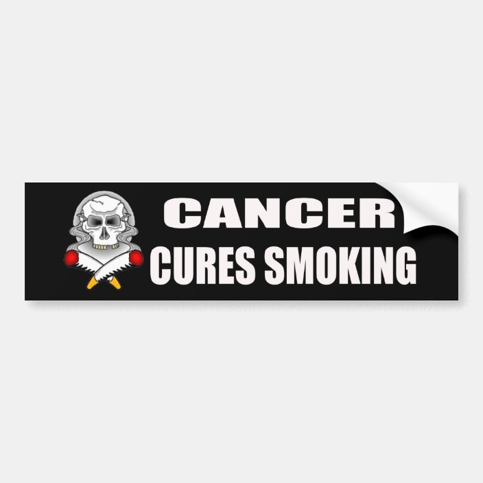 Cancer Cures Smoking Bumper Sticker | Zazzle.com
