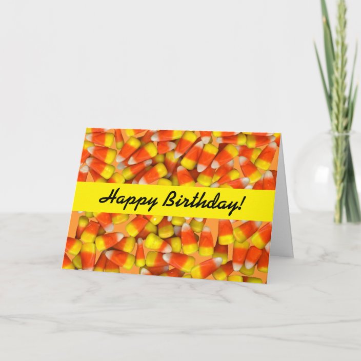 Candy Corn - Corny Birthday Card | Zazzle