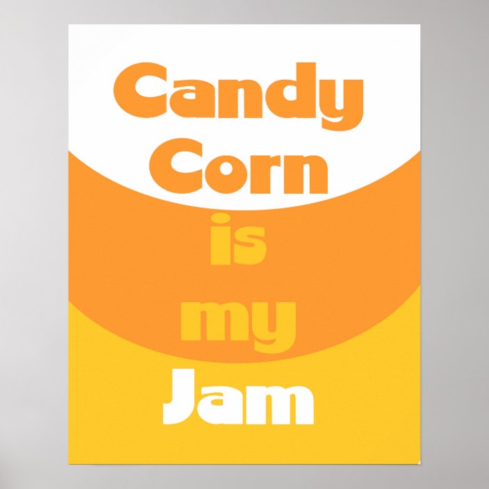 Candy Corn is my Jam Poster | Zazzle.com