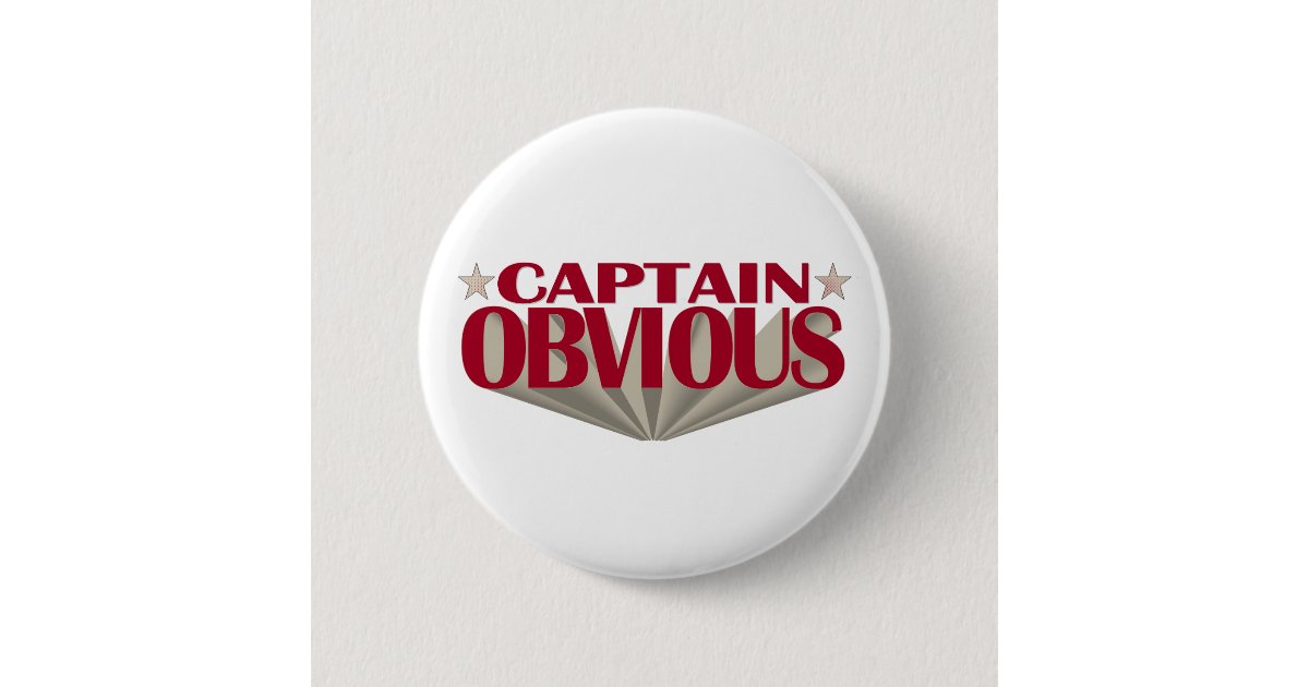 Captain Obvious Pinback Button | Zazzle