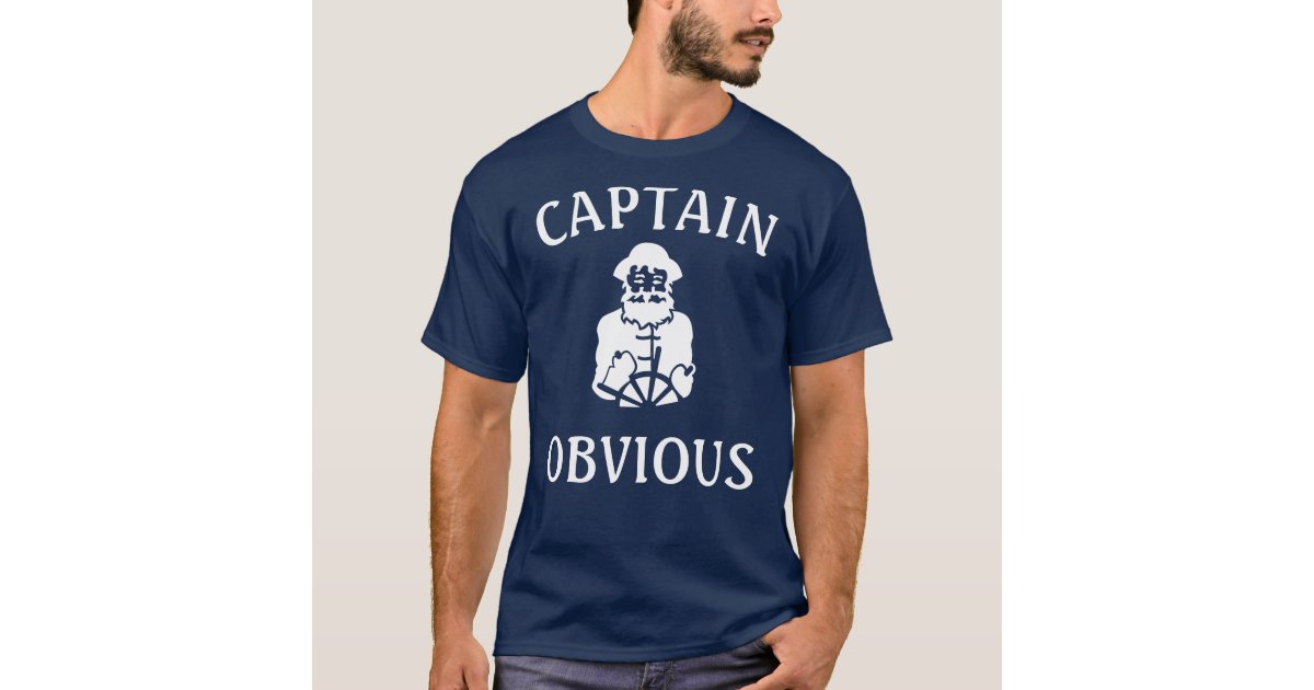 Captain Obvious T-Shirt | Zazzle