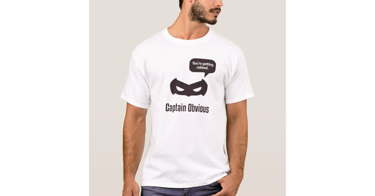 Captain Obvious T-Shirt | Zazzle