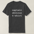captain obvious T-Shirt | Zazzle